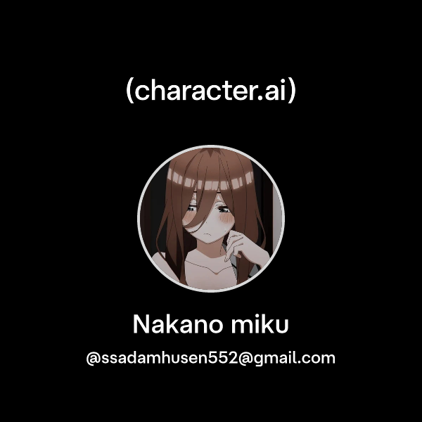 Chat with Nakano miku | character.ai | AI Chat, Reimagined–Your Words. Your World.