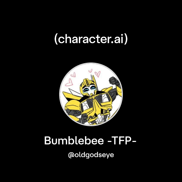Chat with Bumblebee -TFP- | character.ai | Personalized AI for every ...