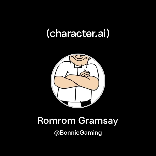 Chat with Romrom Gramsay | character.ai | AI Chat, Reimagined–Your ...