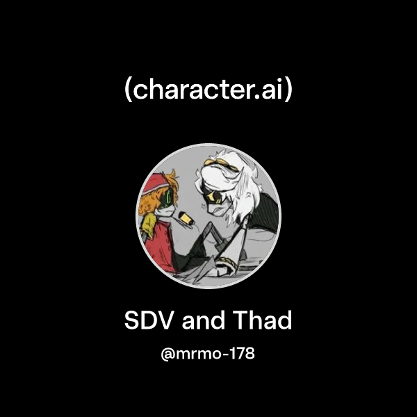 Chat with SDV and Thad | character.ai | Personalized AI for every ...