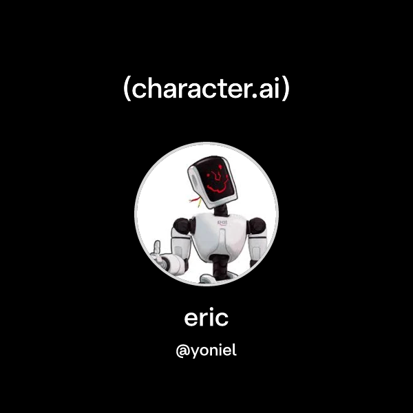 Chat with eric | character.ai | Personalized AI for every moment of ...