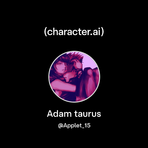 Chat with Adam taurus | character.ai | Personalized AI for every moment ...