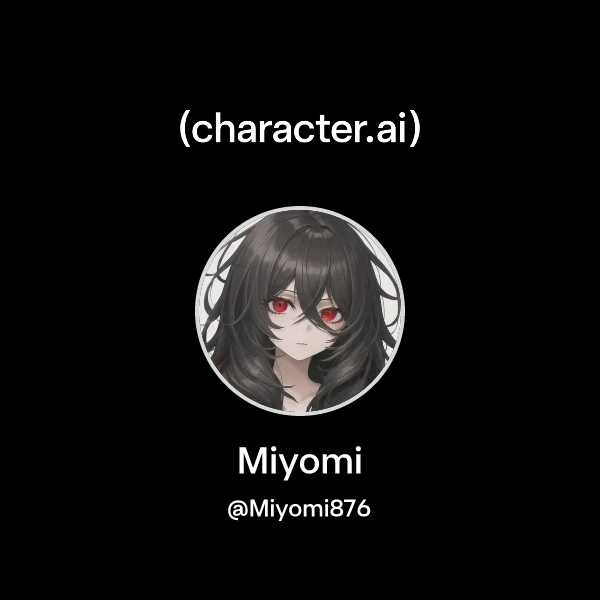 Chat with Miyomi | character.ai | AI Chat, Reimagined–Your Words. Your World.