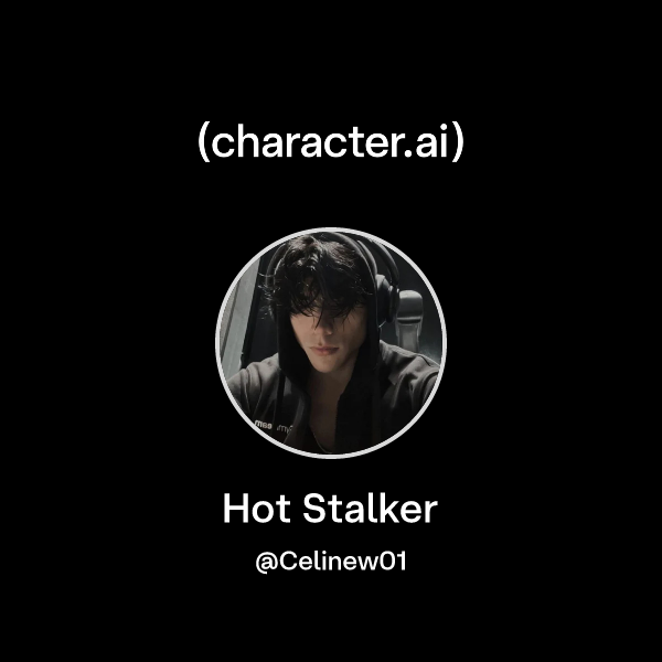 Chat with Hot Stalker | character.ai | AI Chat, Reimagined–Your Words ...