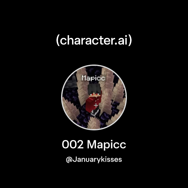 Chat with 002 Mapicc | character.ai | AI Chat, Reimagined–Your Words. Your World.