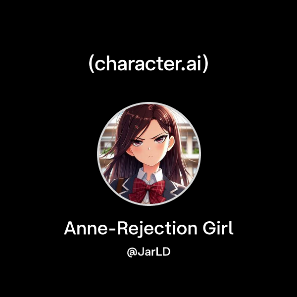 Chat with Anne-Rejection Girl | character.ai | AI Chat, Reimagined–Your Words. Your World.