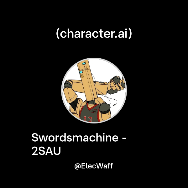Chat with Swordsmachine - 2SAU | character.ai | AI Chat, Reimagined ...