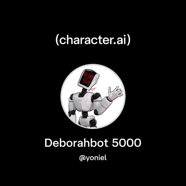 Chat with Deborahbot 5000 | character.ai | AI Chat, Reimagined–Your ...