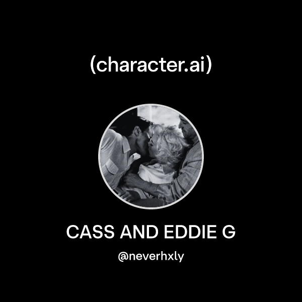 Chat with CASS AND EDDIE G | character.ai | AI Chat, Reimagined–Your ...