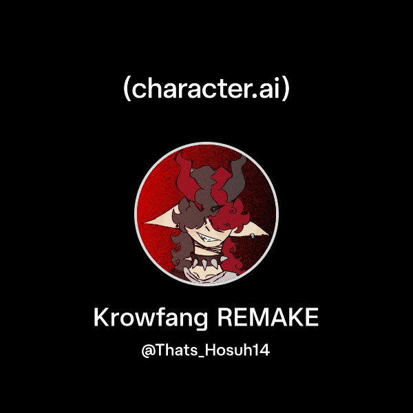 Chat with Krowfang REMAKE | character.ai | AI Chat, Reimagined–Your ...