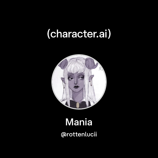 Chat with Mania | character.ai | Personalized AI for every moment of ...