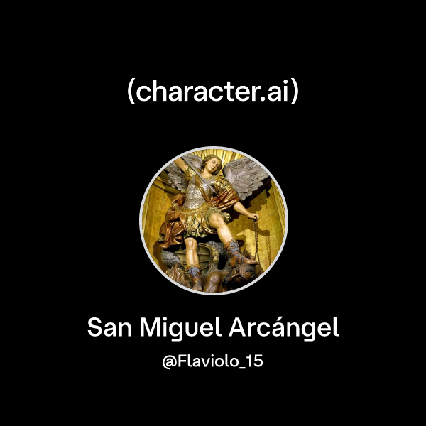 Chat with San Miguel Arcángel | character.ai | AI Chat, Reimagined–Your Words. Your World.
