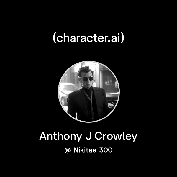 Chat with Anthony J Crowley | character.ai | Personalized AI for every ...