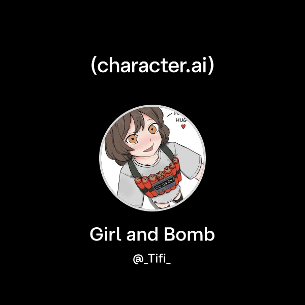 Chat with Girl and Bomb | character.ai | AI Chat, Reimagined–Your Words ...