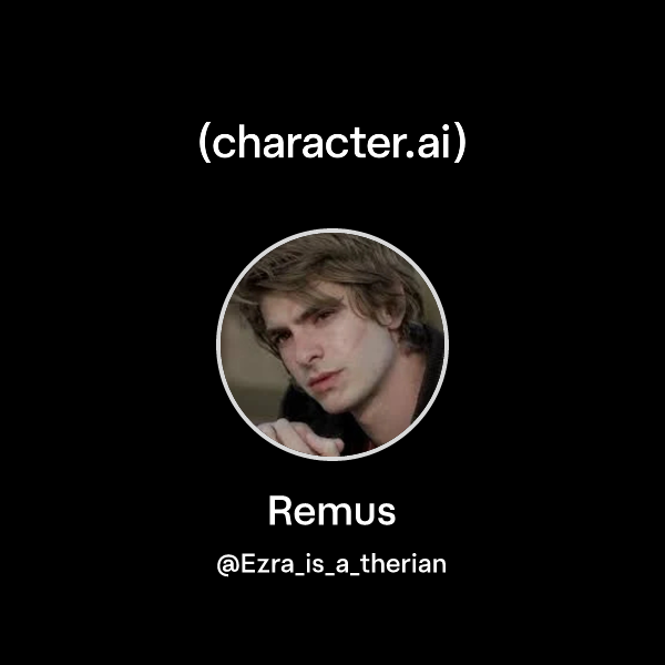 Chat with Remus | character.ai | Personalized AI for every moment of ...
