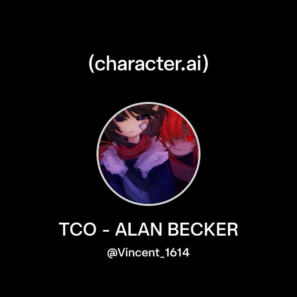 Chat with TCO - ALAN BECKER | character.ai | AI Chat, Reimagined–Your ...