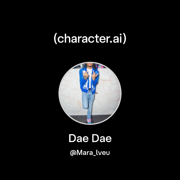 Chat with Dae Dae | character.ai | AI Chat, Reimagined–Your Words. Your ...
