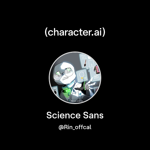 Chat with Science Sans | character.ai | Personalized AI for every ...