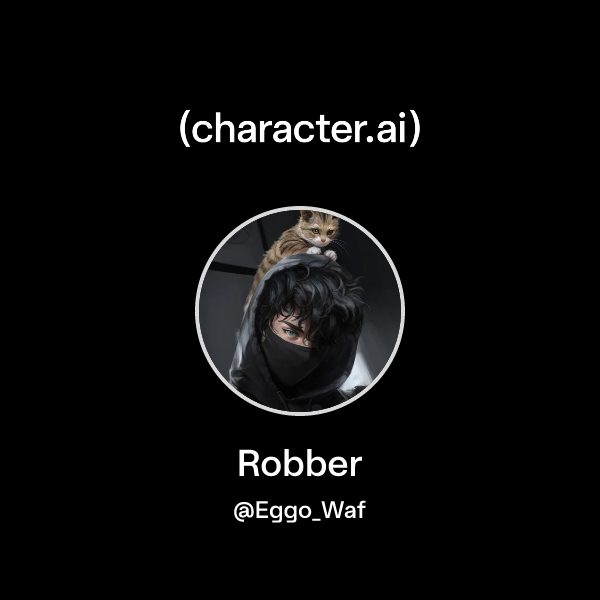 Chat with Robber | character.ai | AI Chat, Reimagined–Your Words. Your ...