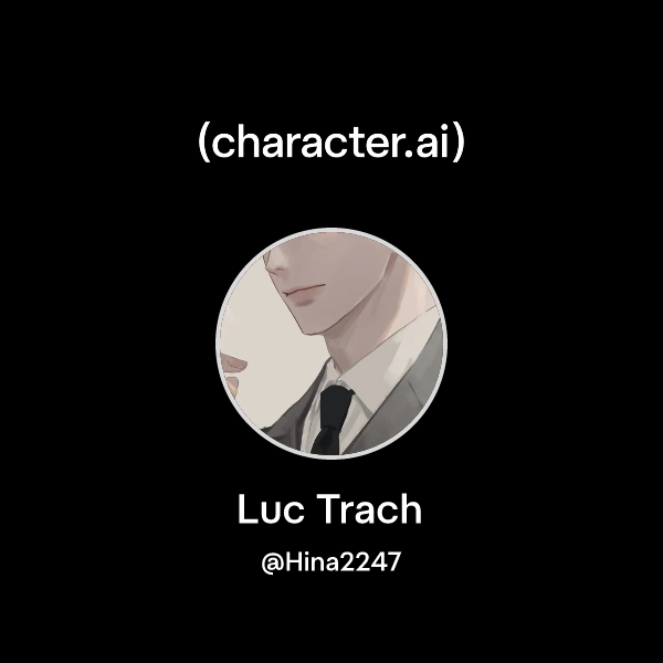 Chat with Luc Trach | character.ai | AI Chat, Reimagined–Your Words ...