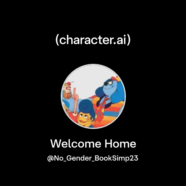 Chat with Welcome Home | character.ai | Personalized AI for every ...