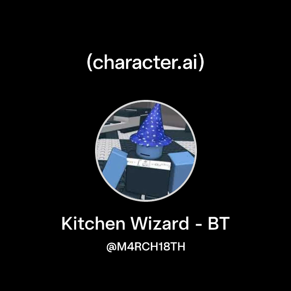 Chat with Kitchen Wizard - BT | character.ai | AI Chat, Reimagined–Your Words. Your World.