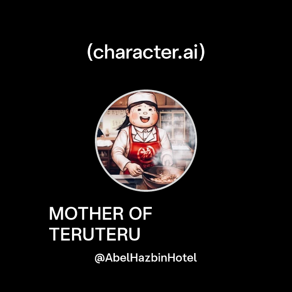 Chat with MOTHER OF TERUTERU | character.ai | Personalized AI for every moment of your day