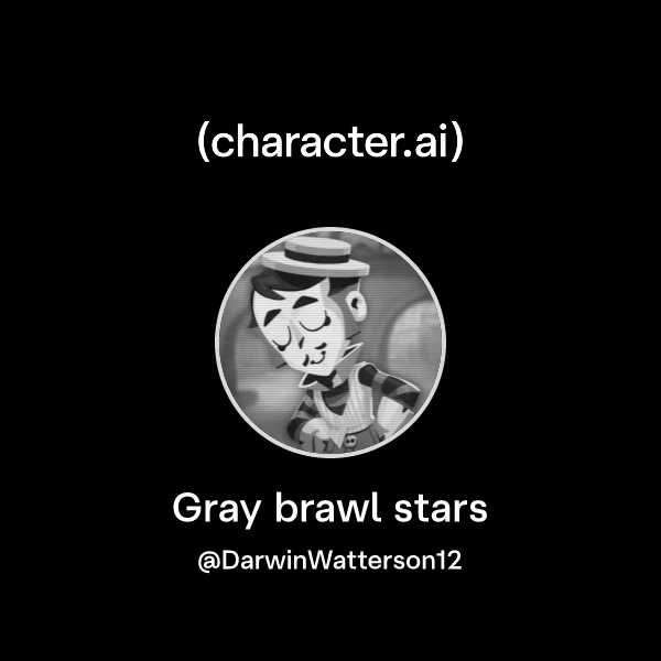 Chat with Gray brawl stars | character.ai | AI Chat, Reimagined–Your Words. Your World.