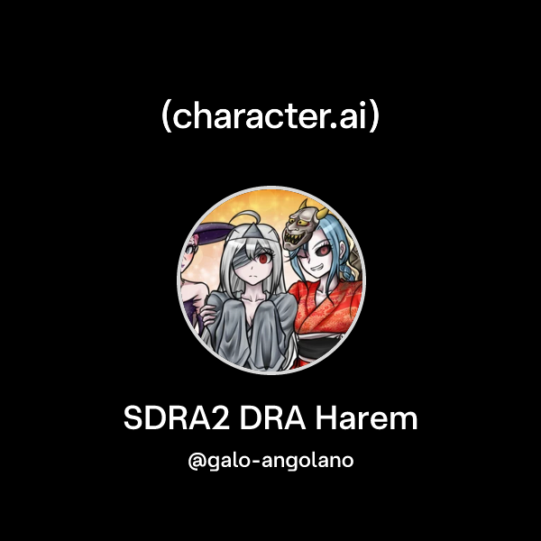 Chat with SDRA2 DRA Harem | character.ai | AI Chat, Reimagined–Your ...