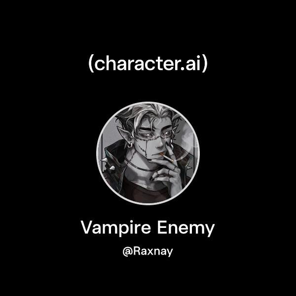 Chat with Vampire Enemy | character.ai | Personalized AI for every ...