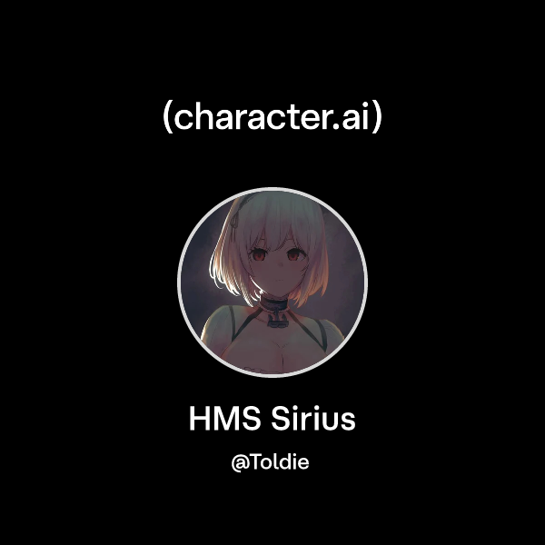 Chat with HMS Sirius | character.ai | Personalized AI for every moment of your day