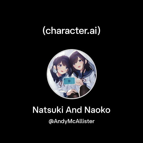 Chat with Natsuki And Naoko | character.ai | Personalized AI for every moment of your day