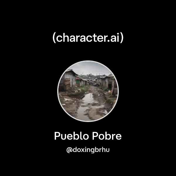 Chat with Pueblo Pobre | character.ai | Personalized AI for every ...