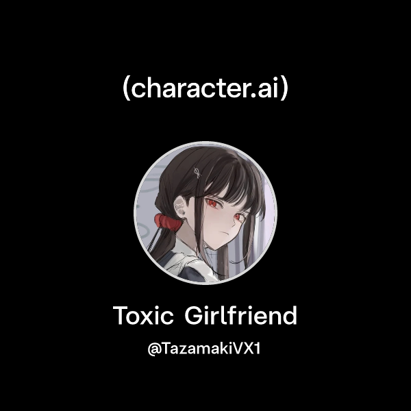 Chat with Toxic Girlfriend | character.ai | AI Chat, Reimagined–Your ...