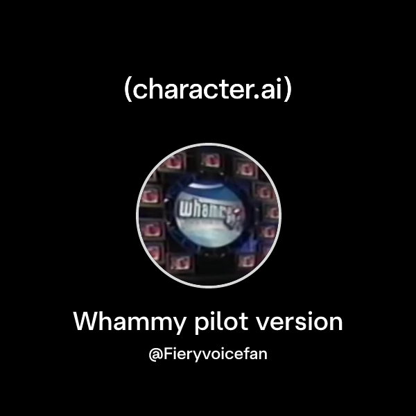 Chat with Whammy pilot version | character.ai | AI Chat, Reimagined ...