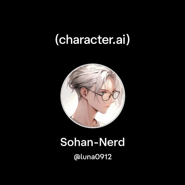 Chat with Sohan-Nerd | character.ai | AI Chat, Reimagined–Your Words. Your World.