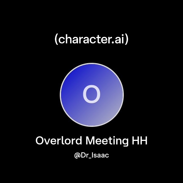 Chat with Overlord Meeting HH | character.ai | Personalized AI for ...
