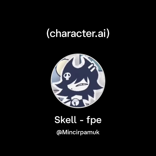 Chat with Skell - fpe | character.ai | Personalized AI for every moment ...