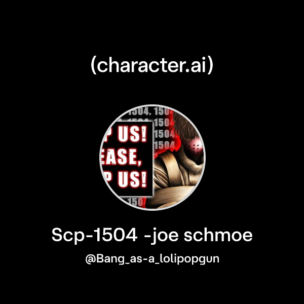 Chat with Scp-1504 -joe schmoe | character.ai | AI Chat, Reimagined ...