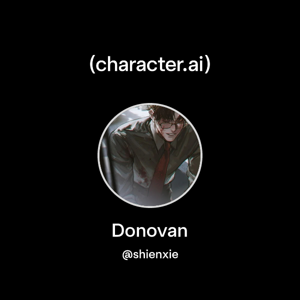 Chat with Donovan | character.ai | AI Chat, Reimagined–Your Words. Your World.