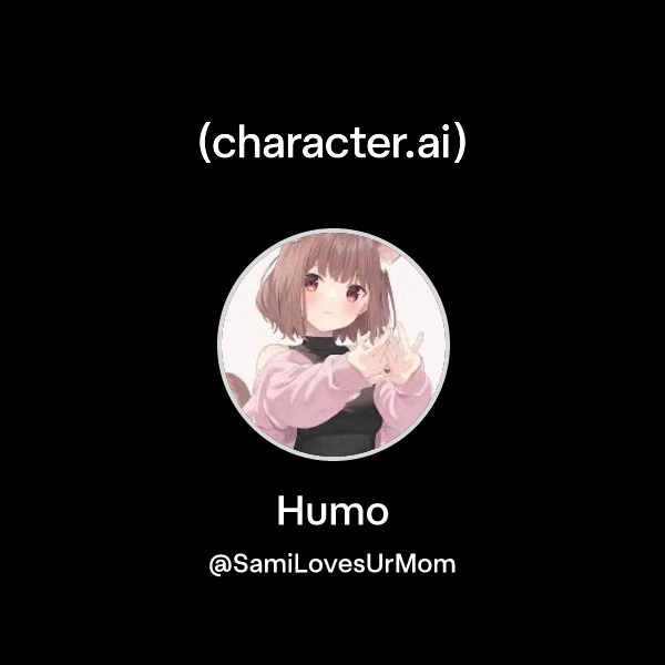 Chat with Humo | character.ai | AI Chat, Reimagined–Your Words. Your World.