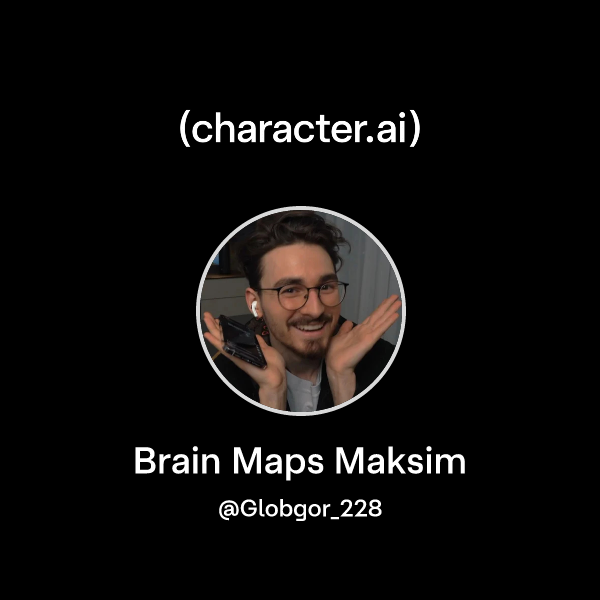 Chat with Brain Maps Maksim | character.ai | Personalized AI for every moment of your day
