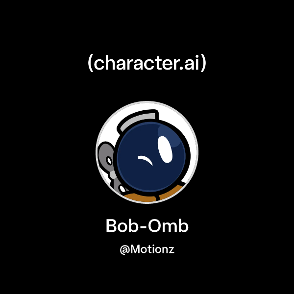 Chat with Bob-Omb | character.ai | AI Chat, Reimagined–Your Words. Your ...
