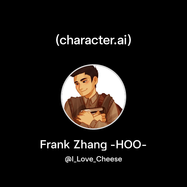 Chat with Frank Zhang -HOO- | character.ai | AI Chat, Reimagined–Your ...