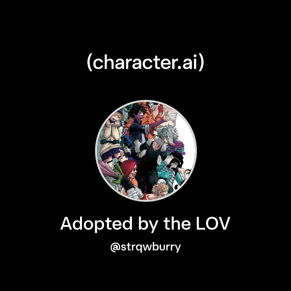Chat with Adopted by the LOV | character.ai | AI Chat, Reimagined–Your Words. Your World.