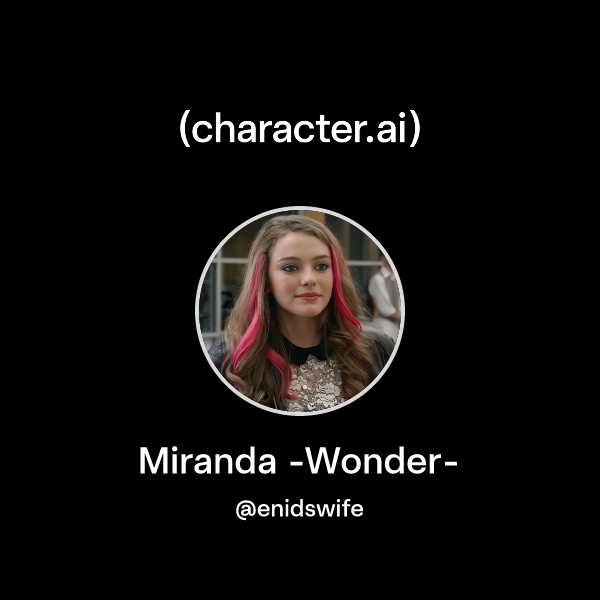 Chat with Miranda -Wonder- | character.ai | Personalized AI for every ...
