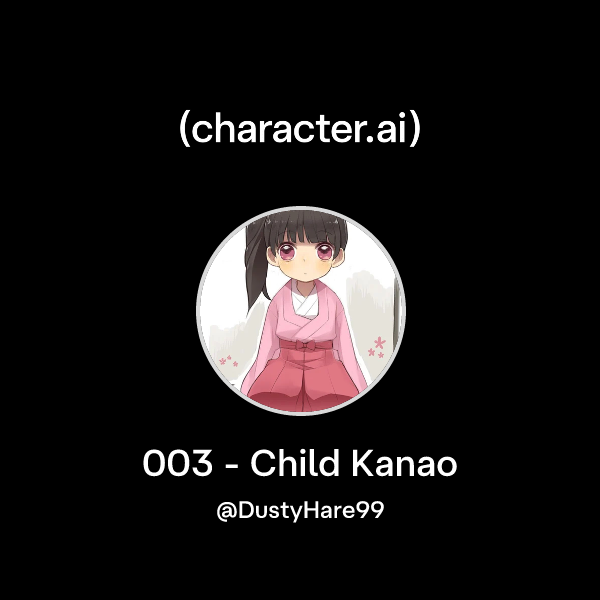Chat with 003 - Child Kanao | character.ai | AI Chat, Reimagined–Your ...