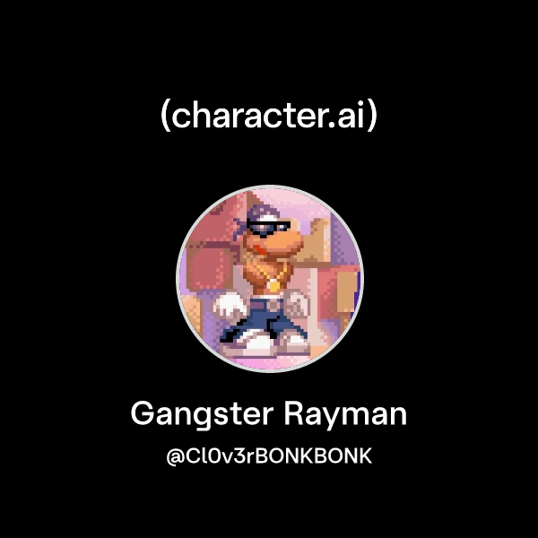 Chat with Gangster Rayman | character.ai | Personalized AI for every ...