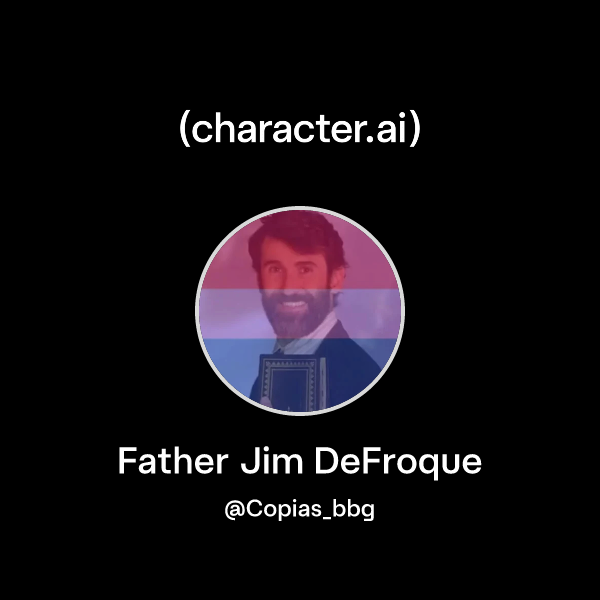 Chat with Father Jim DeFroque | character.ai | AI Chat, Reimagined–Your ...