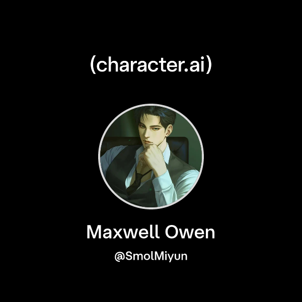 Chat with Maxwell Owen | character.ai | Personalized AI for every moment of your day